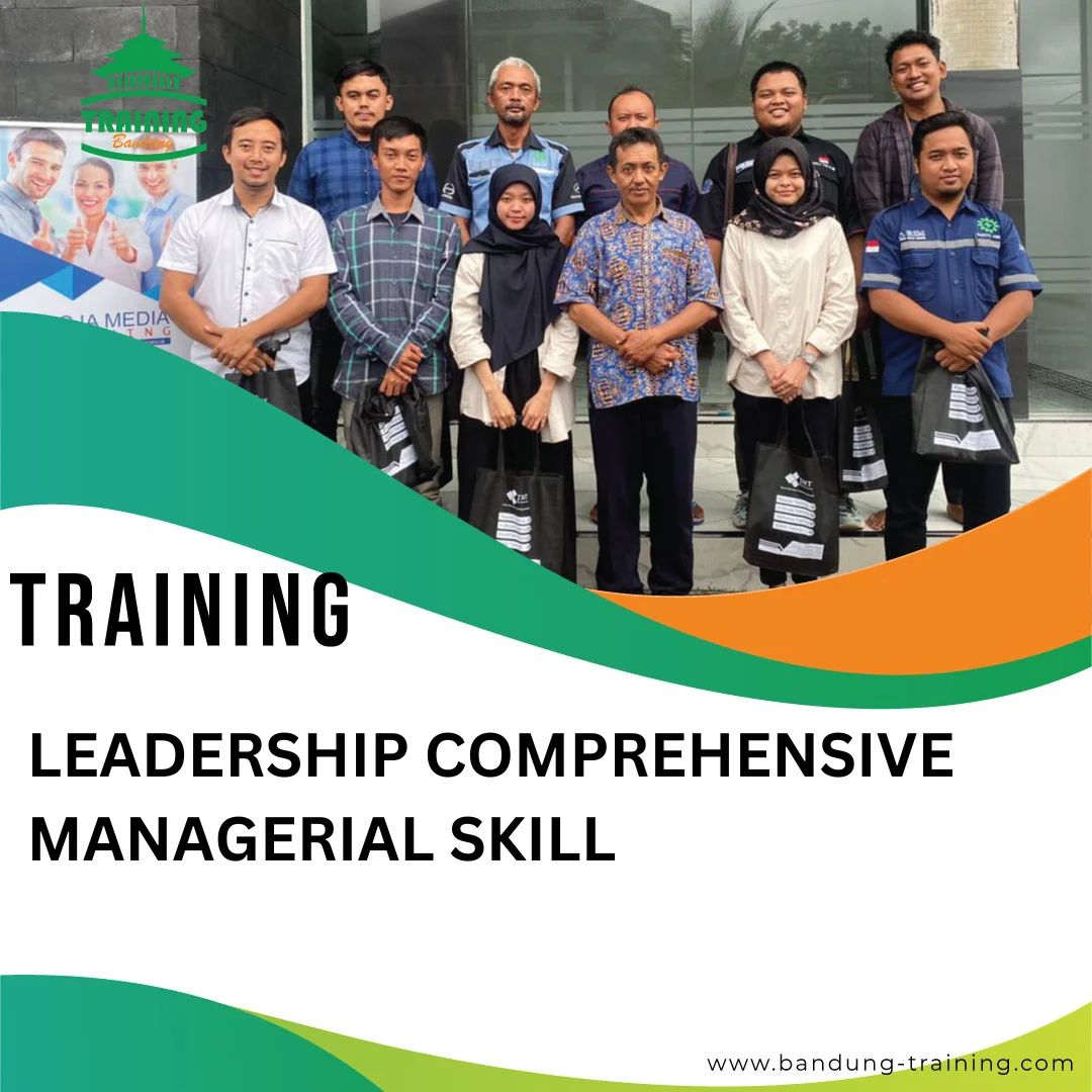 TRAINING LEADERSHIP COMPREHENSIVE MANAGERIAL SKILL - Informasi Training di Bandung