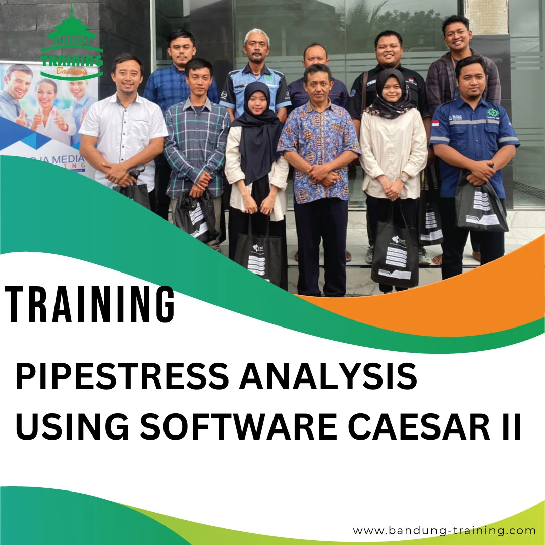 TRAINING PIPESTRESS ANALYSIS USING SOFTWARE CAESAR II - Informasi Training di Bandung