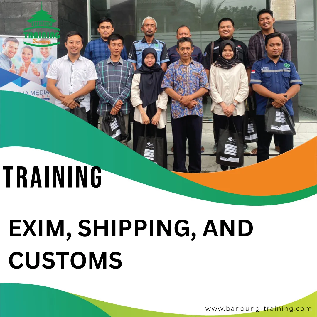 TRAINING EXIM, SHIPPING, AND CUSTOMS - Informasi Training di Bandung