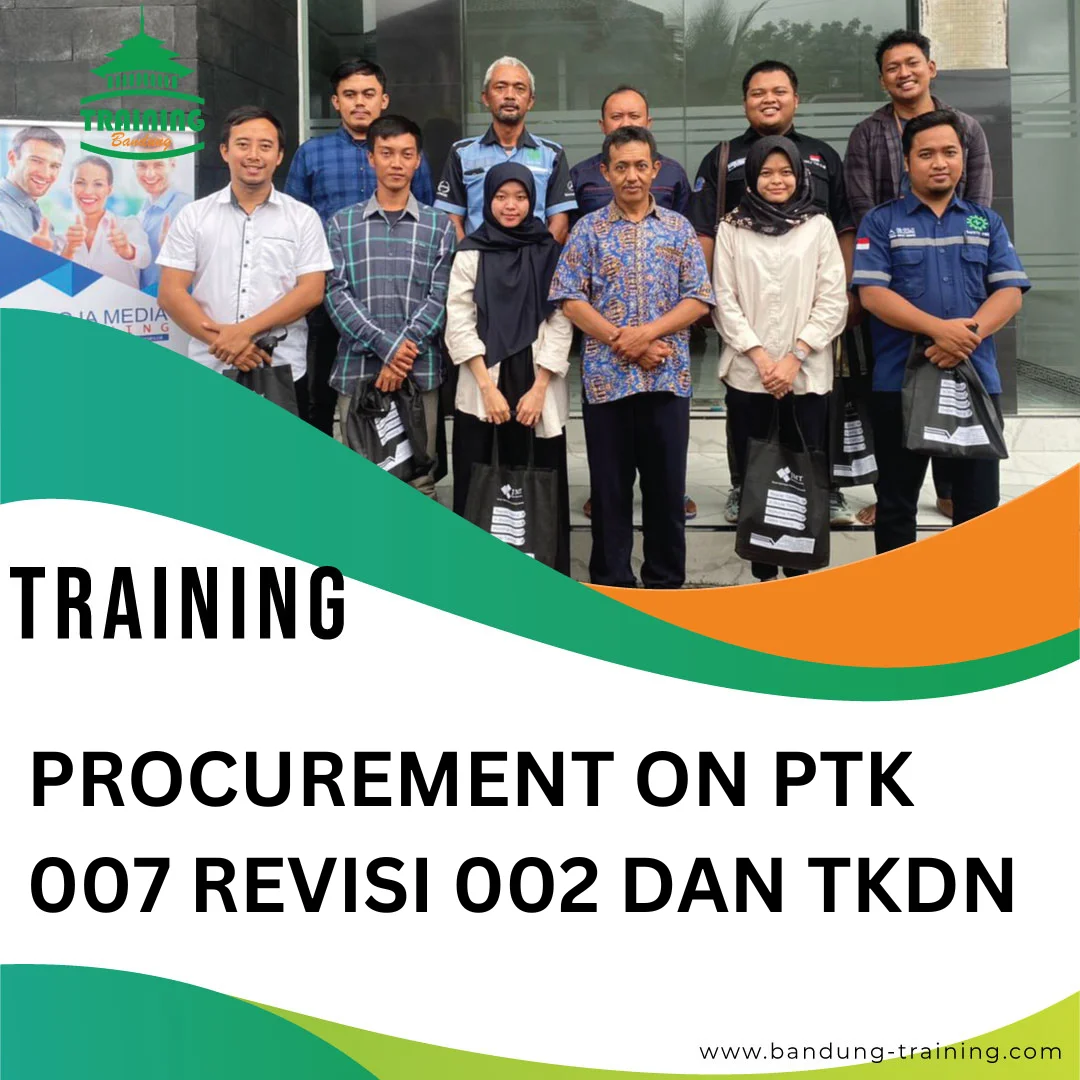 TRAINING PROCUREMENT ON PTK 007 REVISI 002 DAN TKDN - Informasi Training di Bandung