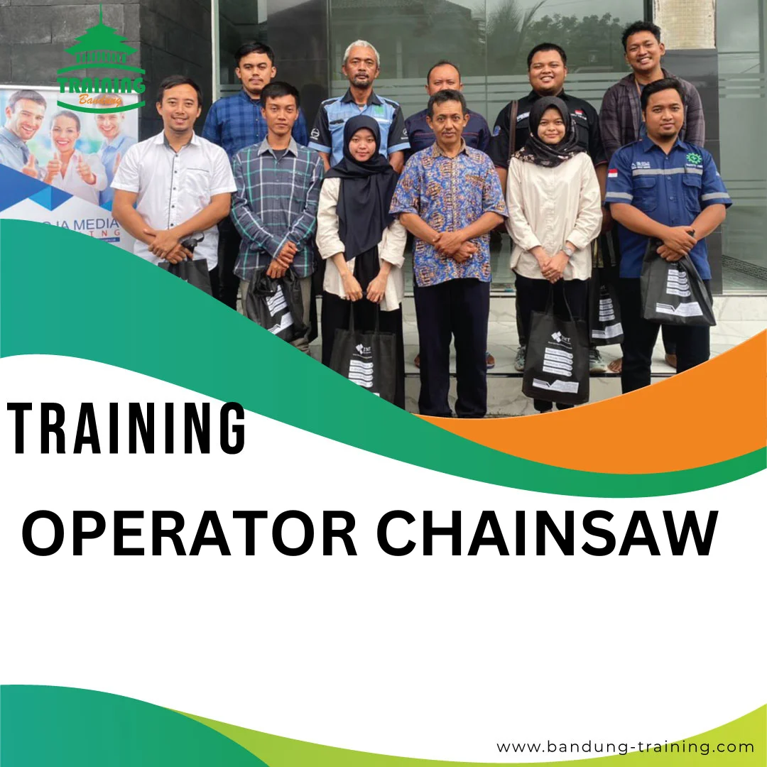 TRAINING OPERATOR CHAINSAW - Informasi Training di Bandung